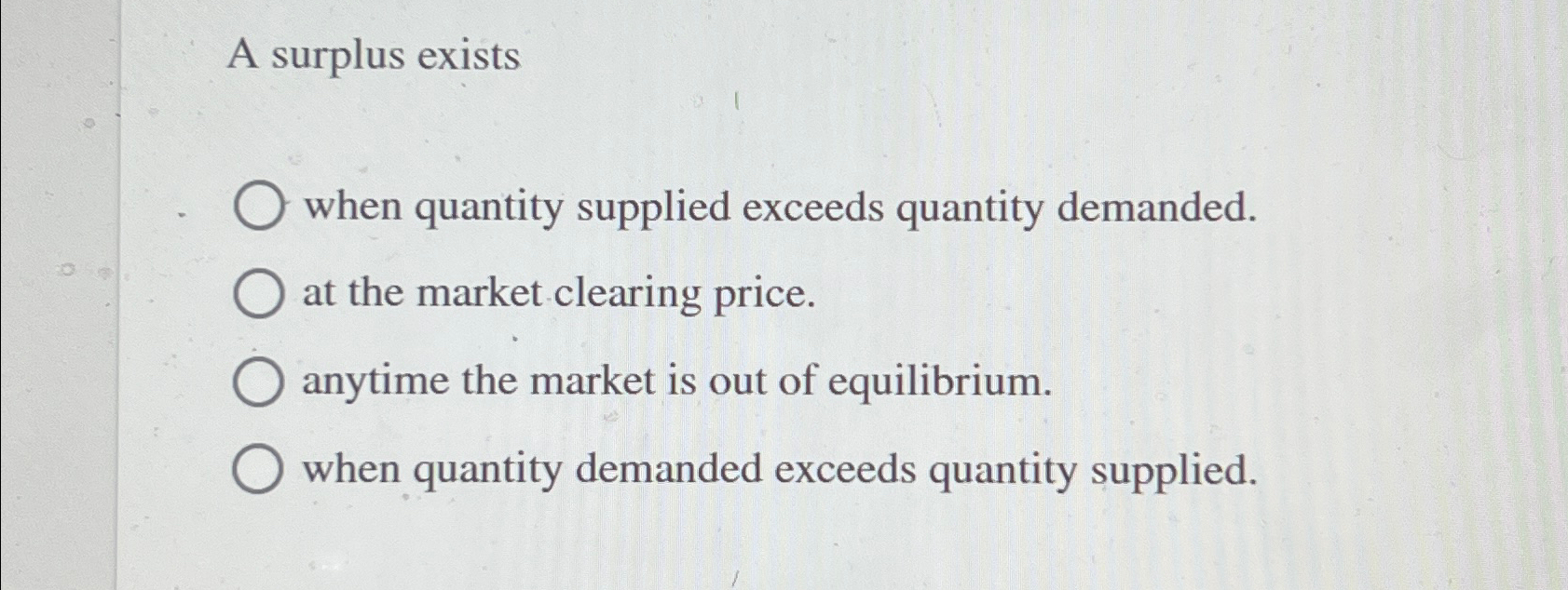 Solved A surplus existswhen quantity supplied exceeds | Chegg.com