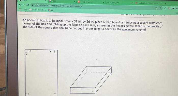 Solved An open-top box is to be made from a 31 in. by 26 in. | Chegg.com
