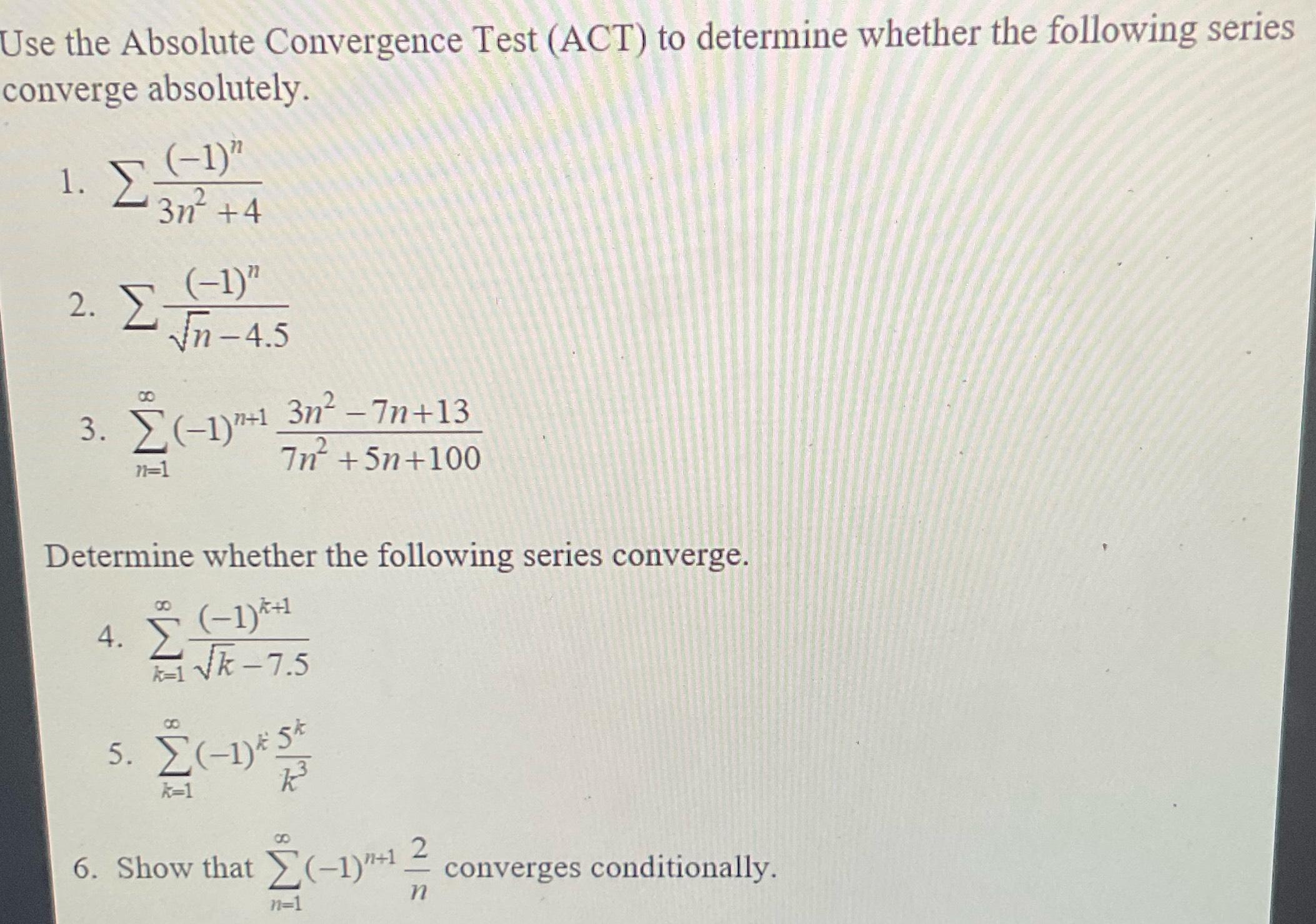 Solved Use the Absolute Convergence Test (ACT) ﻿to determine | Chegg.com