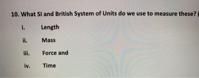 Solved 10. What Sl and British System of Units do we use to | Chegg.com