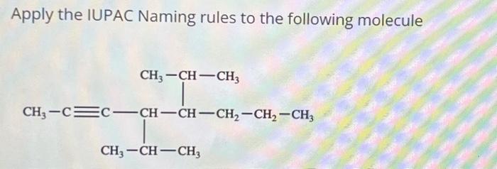 Solved Apply the IUPAC Naming rules to the following | Chegg.com
