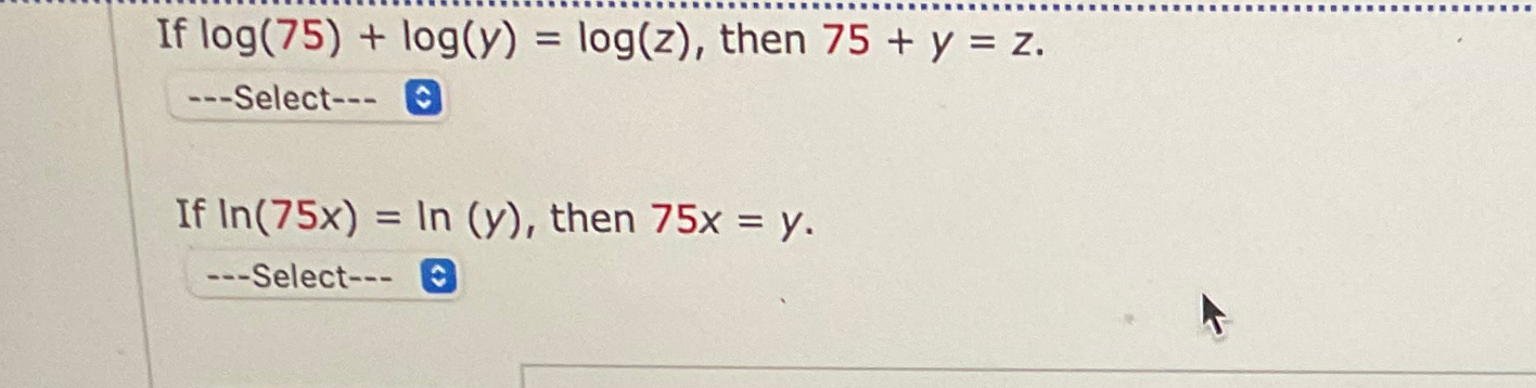 Solved If log(75)+log(y)=log(z), ﻿then 75+y=z---Select---If | Chegg.com