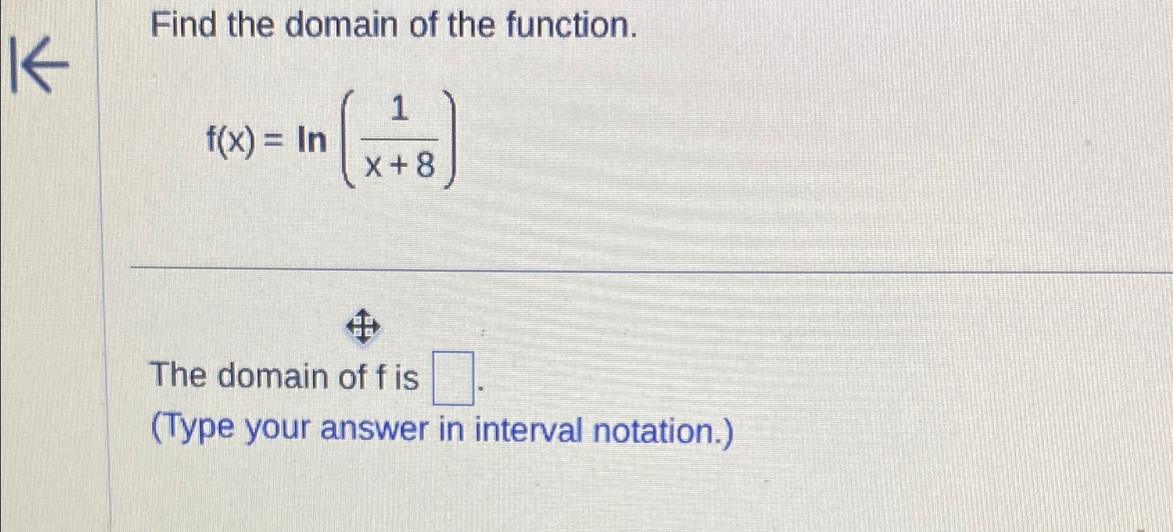Solved Find the domain of the function.f(x)=ln(1x+8)The | Chegg.com