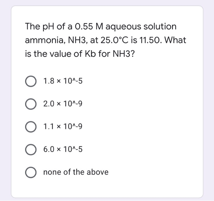 Solved The pH of a 0.55 M aqueous solution ammonia, NH3, at | Chegg.com