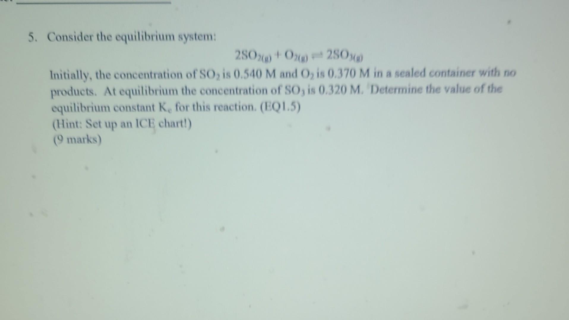 Solved Consider the equilibrium system: 2SO2( g)+O2( g)+2SO3 | Chegg.com