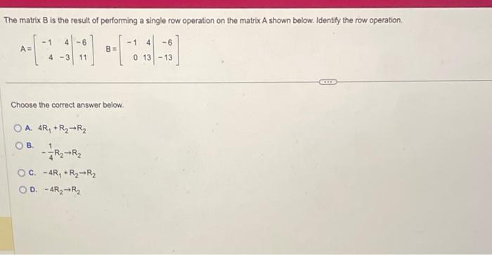 Solved The matrix B is the result of performing a single row | Chegg.com