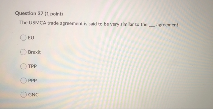 Solved Question 37 (1 point) The USMCA trade agreement is | Chegg.com