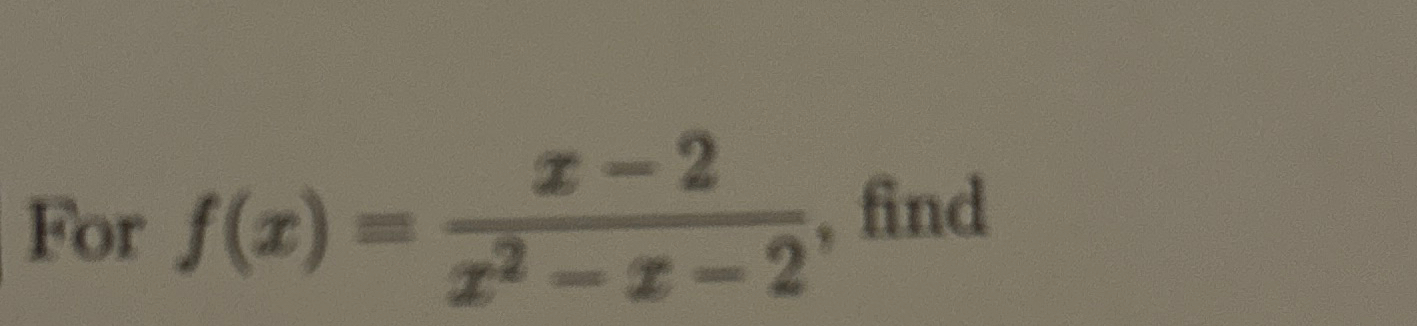 Solved For f(x)=x-2x2-x-2, ﻿find | Chegg.com
