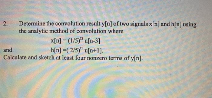 Solved . Determine the convolution result y[n] of two | Chegg.com