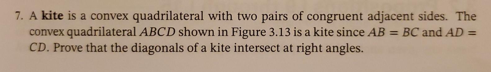 Solved 7. A kite is a convex quadrilateral with two pairs of | Chegg.com