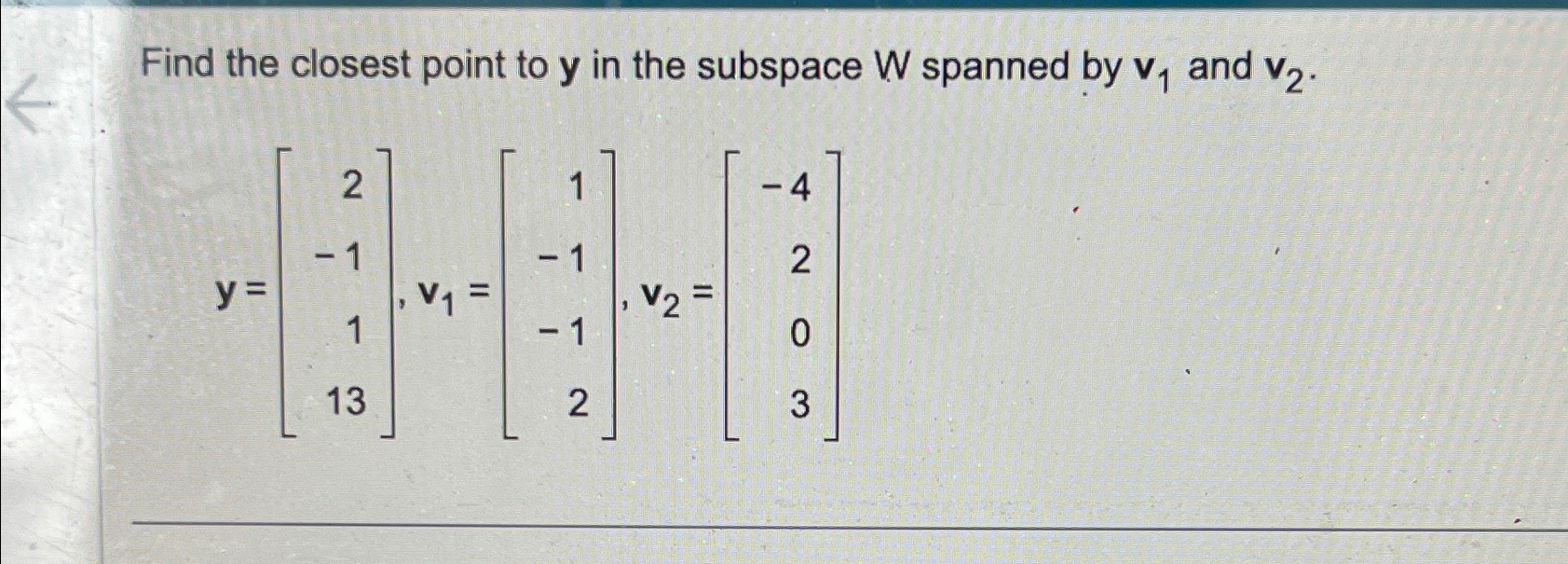 Solved Find the closest point to y ﻿in the subspace W | Chegg.com