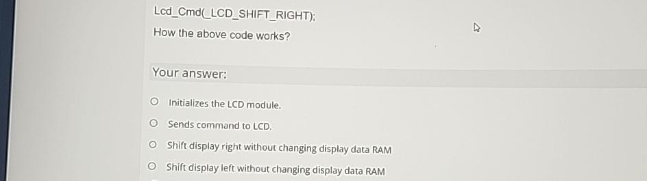 Solved Lcd_Cmd(LCD_SHIFT_RIGHT);How the above code | Chegg.com