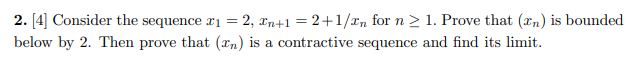Solved [4] ﻿Consider the sequence x1=2,xn+1=2+1xn ﻿for n≥1. | Chegg.com