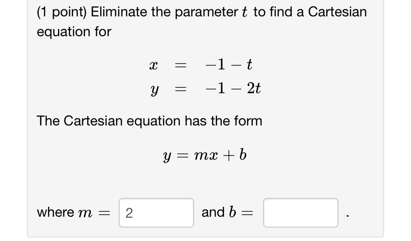 Solved ( 1 ﻿point) ﻿Eliminate the parameter t ﻿to find a | Chegg.com