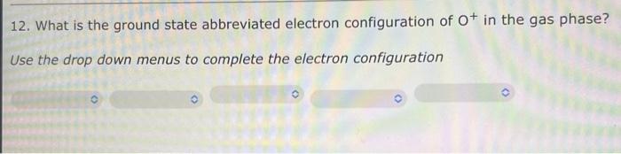 Solved 12 What Is The Ground State Abbreviated Electron