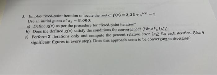 Solved 3. Employ fixed-point iteration to locate the root of | Chegg.com