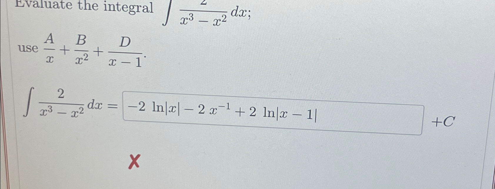 Solved Evaluate the integral ∫﻿﻿2x3-x2dx ﻿use | Chegg.com