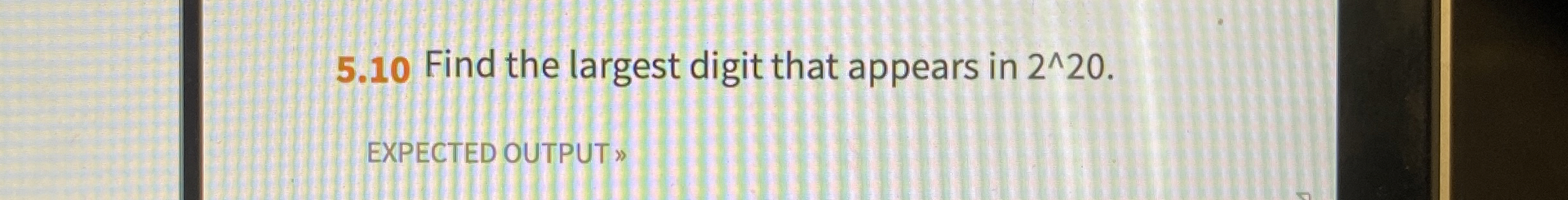 Solved 5.10 ﻿Find the largest digit that appears in | Chegg.com