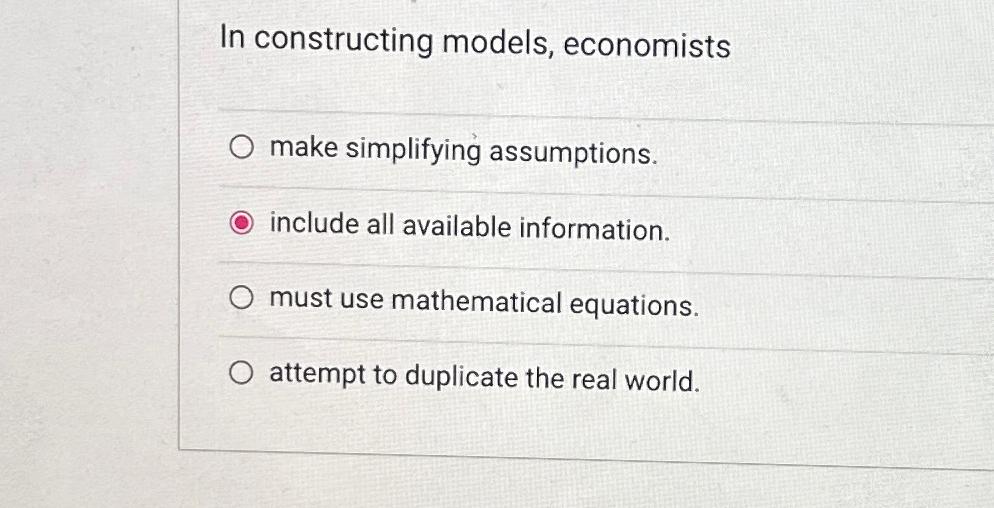 Solved In constructing models, economistsmake simplifying | Chegg.com
