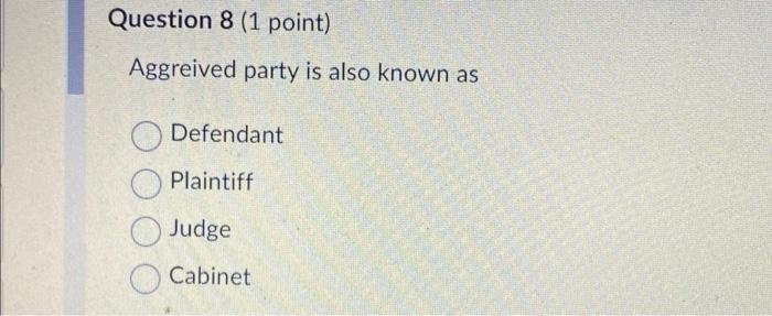 Solved Aggreived party is also known as Defendant Plaintiff | Chegg.com