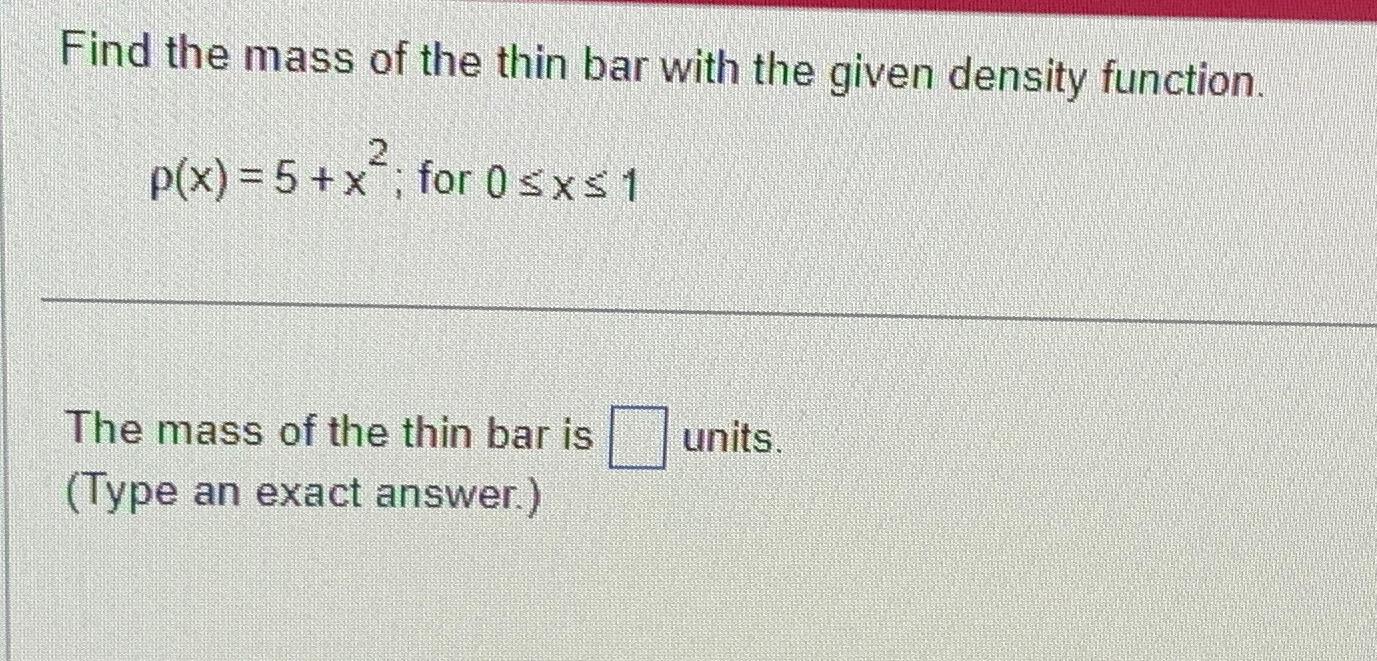Solved Find the mass of the thin bar with the given density | Chegg.com