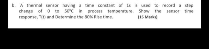 Solved b. A thermal sensor having a time constant of is is | Chegg.com
