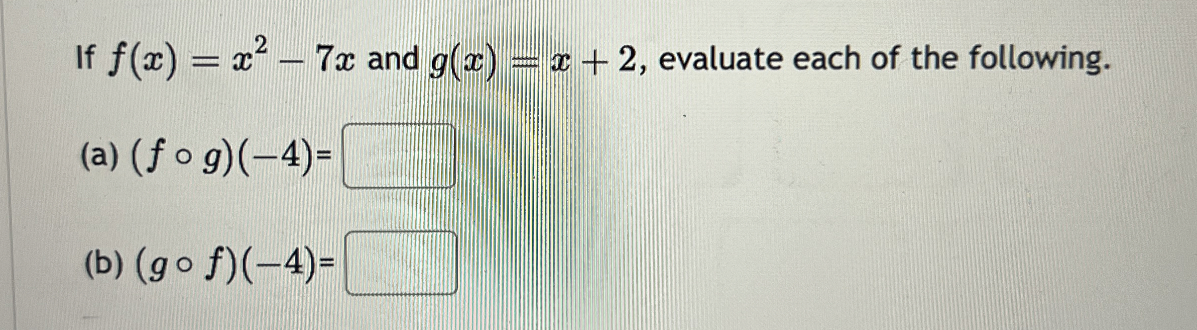 Solved If f(x)=x2-7x ﻿and g(x)=x+2, ﻿evaluate each of the | Chegg.com
