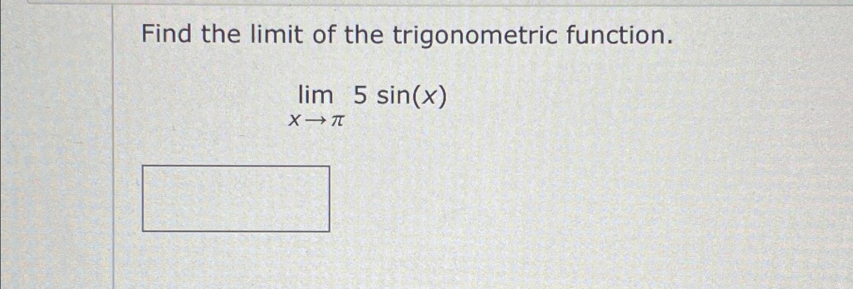Solved Find the limit of the trigonometric | Chegg.com