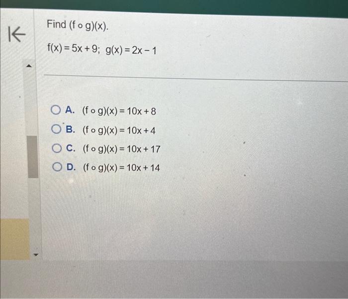 Solved Find (f∘g)(x) f(x)=5x+9;g(x)=2x−1 A. (f∘g)(x)=10x+8 | Chegg.com