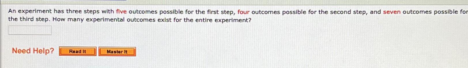 Solved An experiment has three steps with five outcomes | Chegg.com
