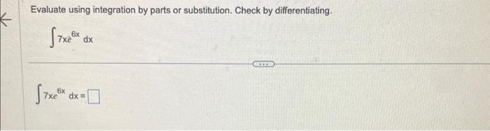 Solved Evaluate using integration by parts or substitution. | Chegg.com