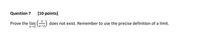 Solved Question 7 [10 points] Prove the limx→2(x−23) does | Chegg.com