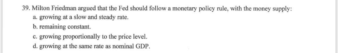 Solved Milton Friedman argued that the Fed should follow a | Chegg.com