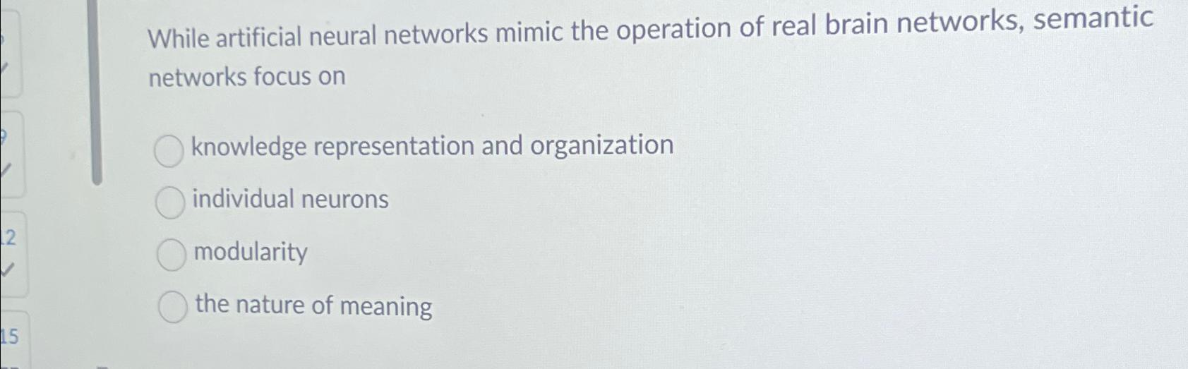 Solved While artificial neural networks mimic the operation | Chegg.com