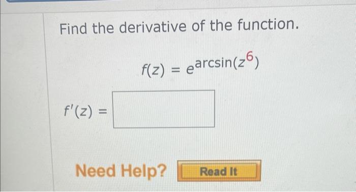 Solved Find the derivative of the function. f(z)=earcsin(z6) | Chegg.com
