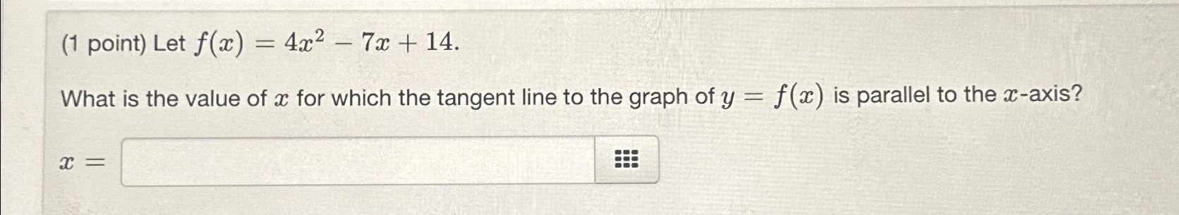 Solved (1 ﻿point) ﻿Let f(x)=4x2-7x+14.What is the value of x | Chegg.com