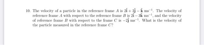 Solved 0. The velocity of a particle in the reference frame | Chegg.com