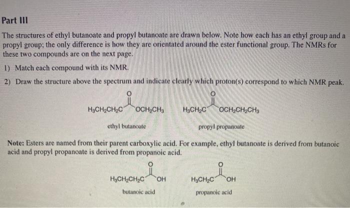 Solved Part III The structures of ethyl butanoate and propyl | Chegg.com
