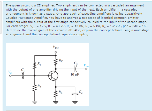 Solved The given circuit is a CE amplifier. Two amplifiers | Chegg.com