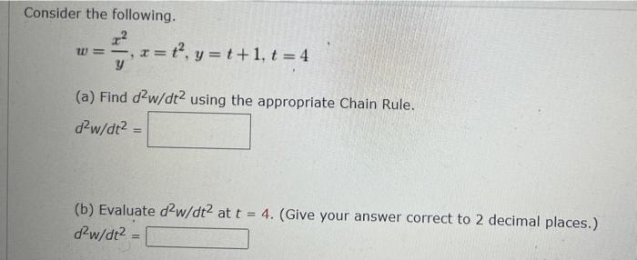 Solved Consider the following. w=yx2,x=t2,y=t+1,t=4 (a) Find | Chegg.com