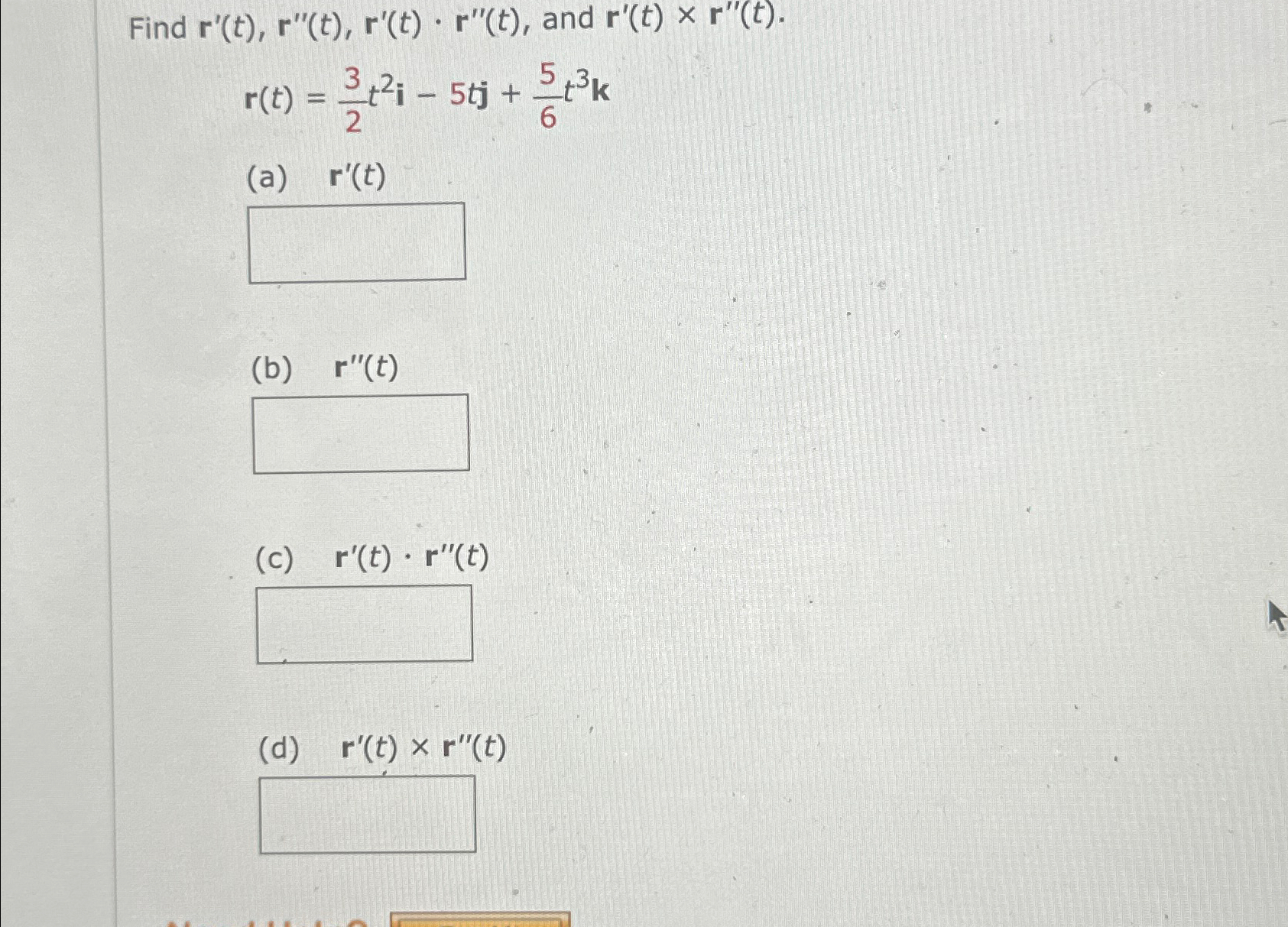 Solved Find r'(t),r''(t),r'(t)*r''(t), ﻿and | Chegg.com