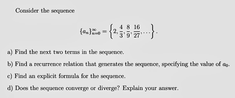 Solved Consider the sequence {an}n=0∞={2,34,98,2716,…} a) | Chegg.com