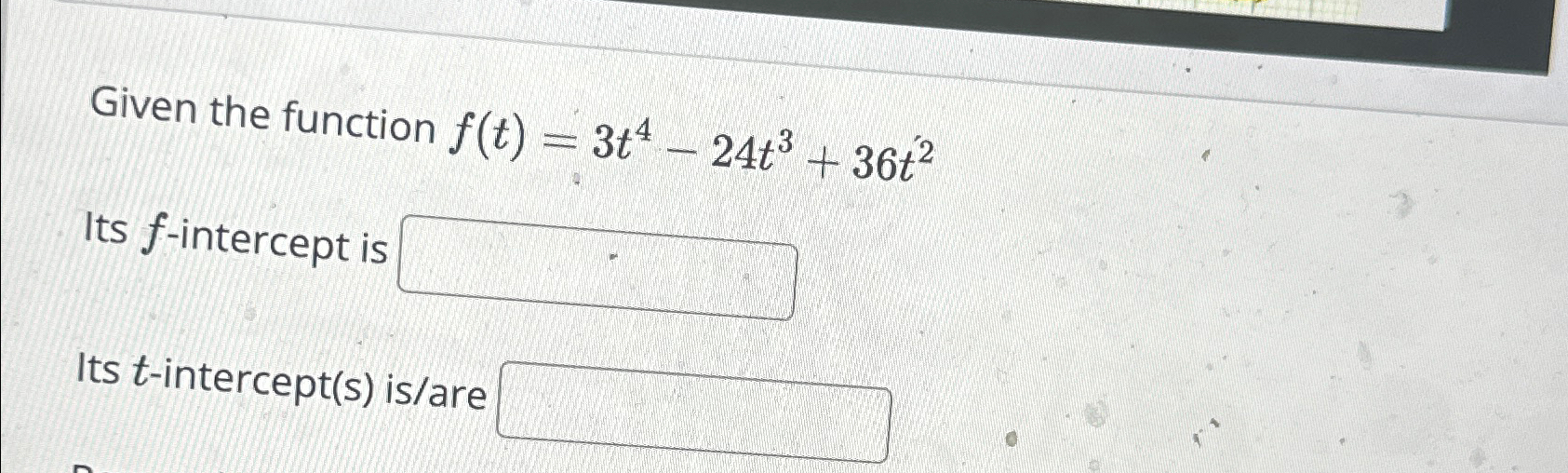 Solved Given The Function F T 3t4 24t3 36t2its F Intercept