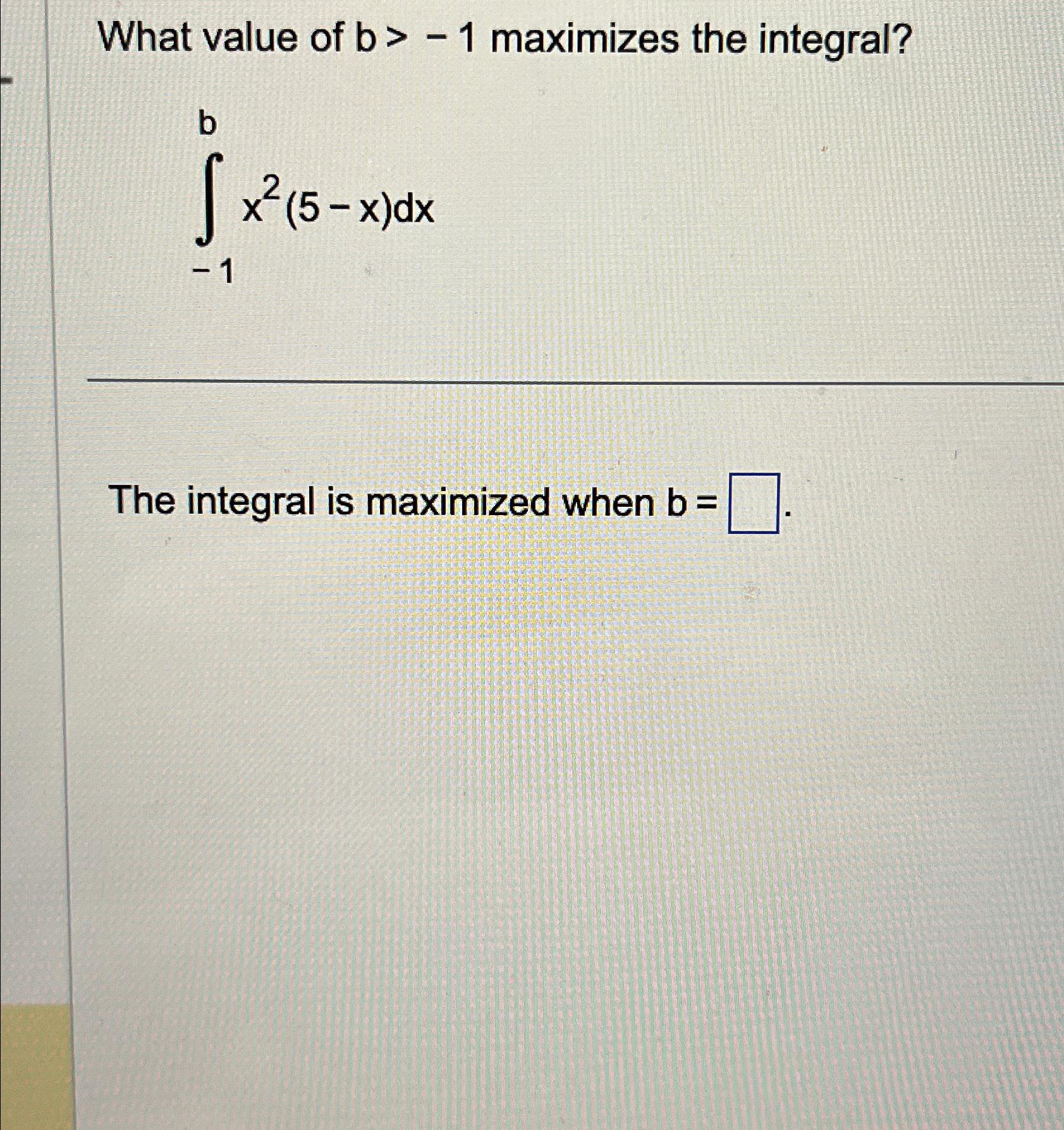 Solved What value of b>-1 ﻿maximizes the | Chegg.com