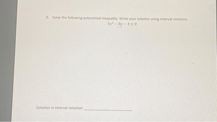 Solved 6. Solve the following polynomial inequality. Write | Chegg.com Solved 6. Solve the following polynomial inequality. Write | Chegg.com