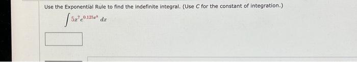 Solved Use the Exponential Rule to find the indefinite | Chegg.com