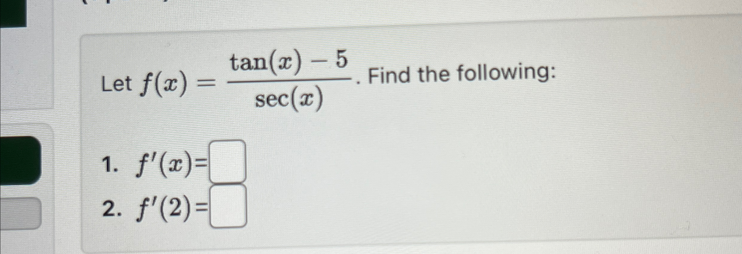 Solved Let f(x)=tan(x)-5sec(x). ﻿Find the | Chegg.com