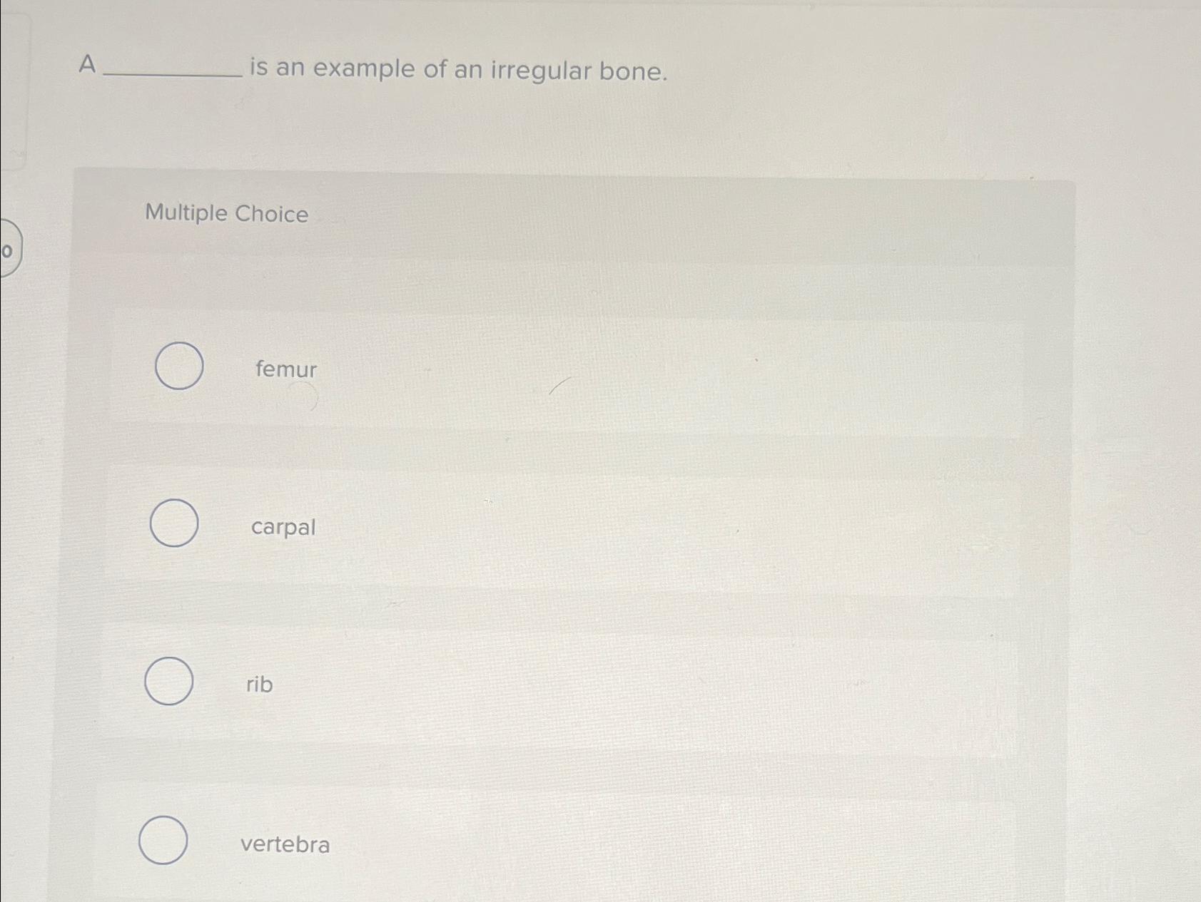 Solved Ais an example of an irregular bone.Multiple | Chegg.com