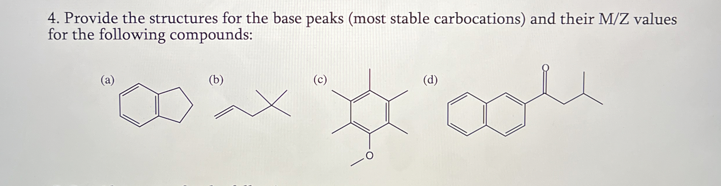 Solved Provide the structures for the base peaks (most | Chegg.com