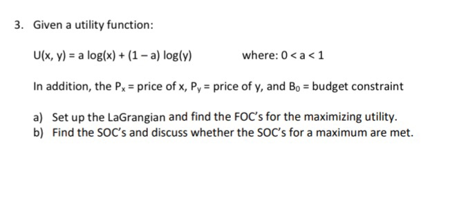 Solved 3. Given a utility function: U(x, y) = a log(x) + (1 | Chegg.com